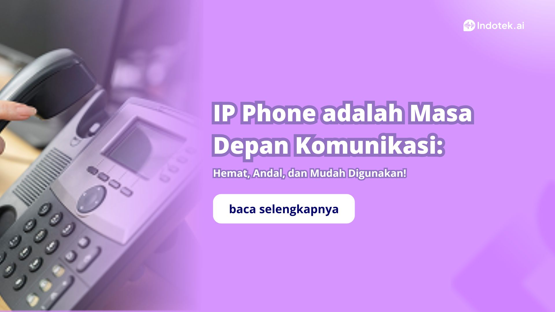 IP Phone adalah Masa Depan Komunikasi: Hemat, Andal, dan Mudah ...