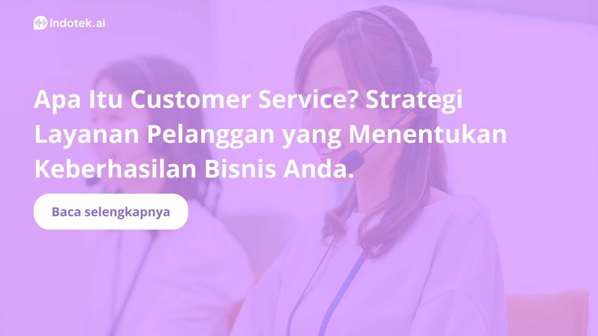 Apa Itu Customer Service? Strategi Layanan Pelanggan yang Menentukan ...