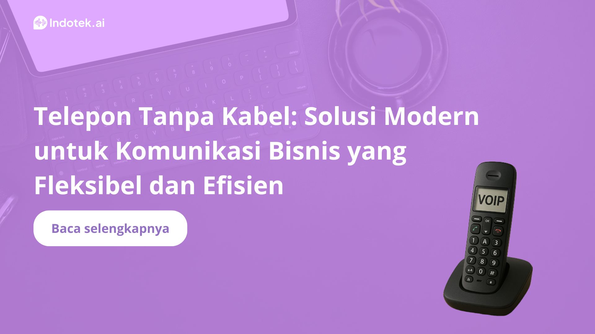 Telepon Tanpa Kabel: Solusi Modern untuk Komunikasi Bisnis yang ...
